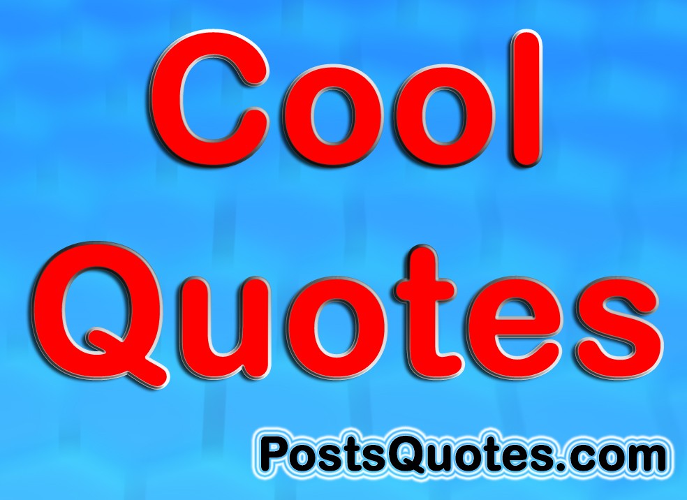 Cool Quotes - Posts Quotes